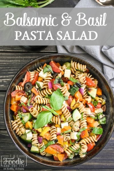 Balsamic Basil Pasta Salad - The Foodie and The Fix